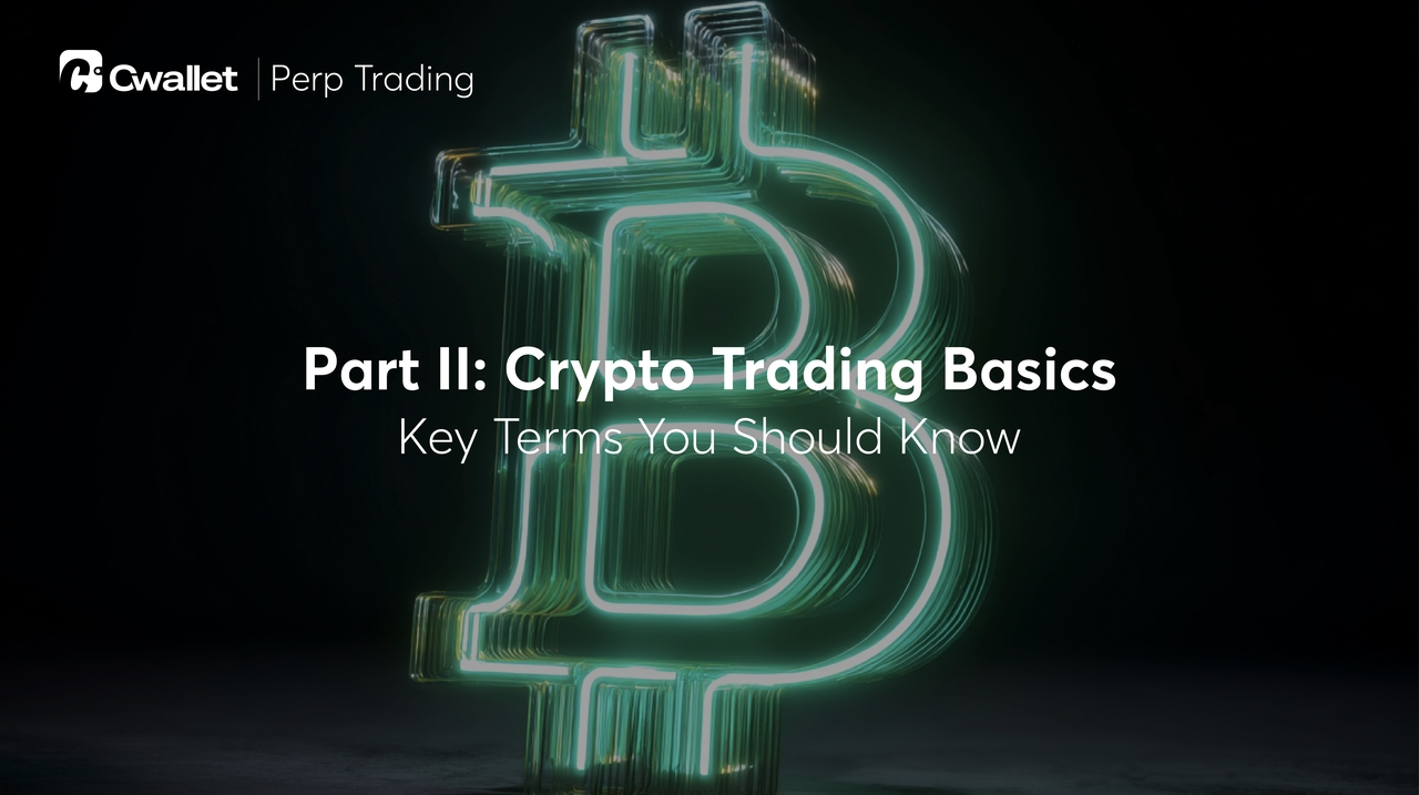 Perp Trading with Cwallet | Crypto Trading Terms Every Beginner Must Know